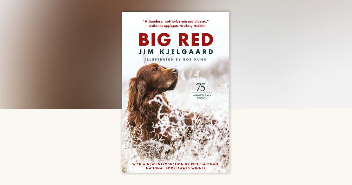 Big Red (75th Anniversary Edition) by Jim Kjelgaard: 9780823449521 ...