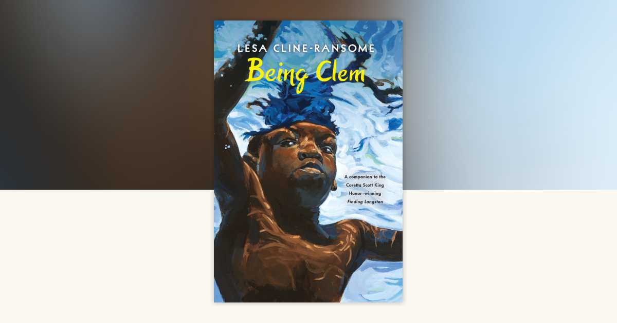Being Clem by Lesa Cline-Ransome: 9780823452415 | PenguinRandomHouse ...