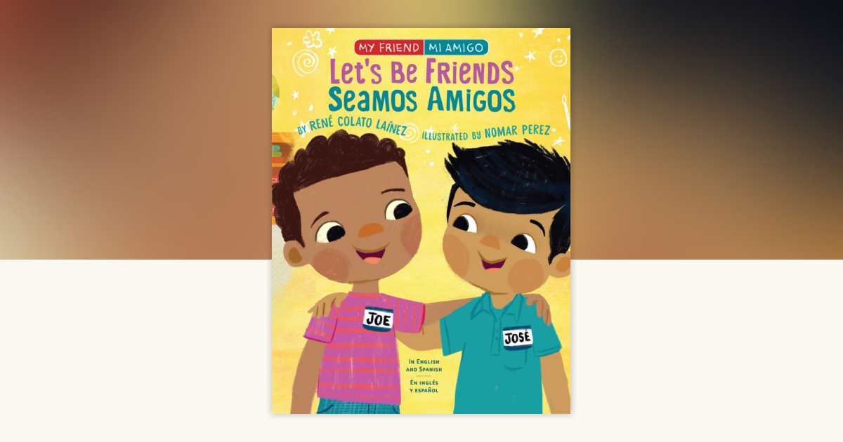 Let's Be Friends / Seamos Amigos by René Colato Laínez: 9780823454235 ...