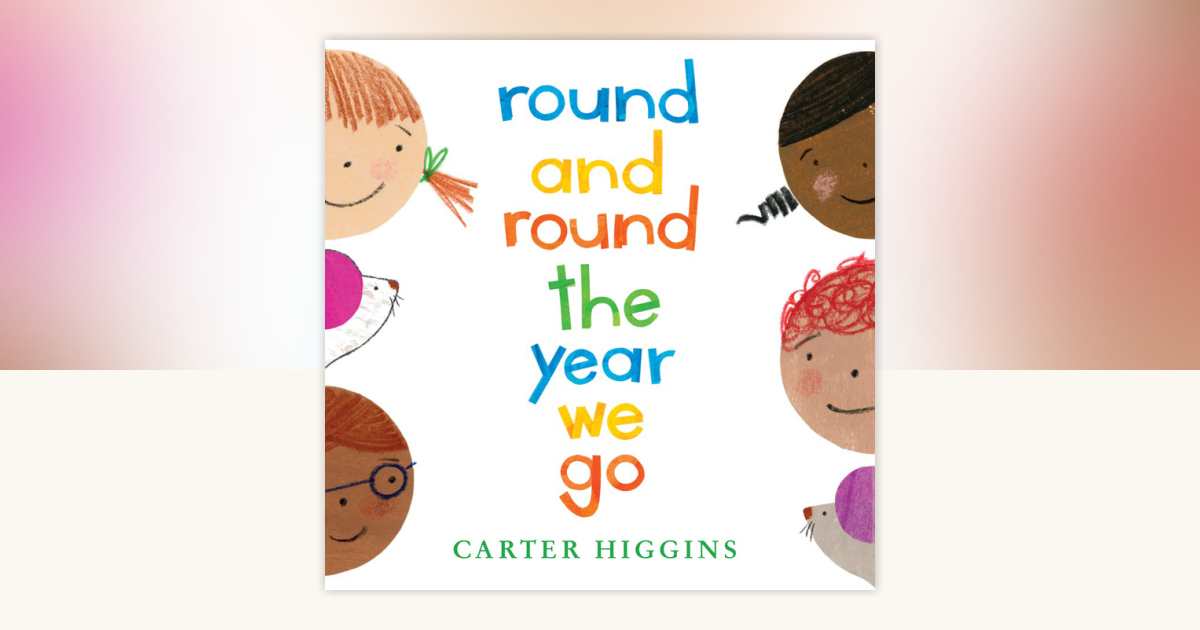 Round and Round the Year We Go by Carter Higgins: 9780823456529 ...