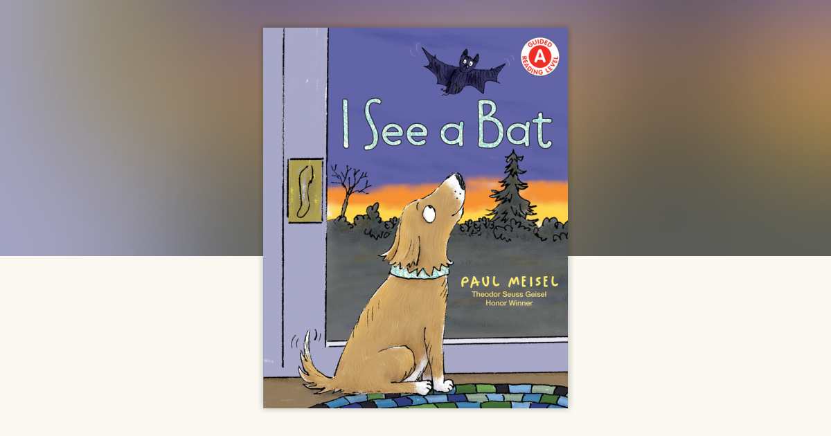 I See a Bat by Paul Meisel: 9780823456871 | PenguinRandomHouse.com: Books