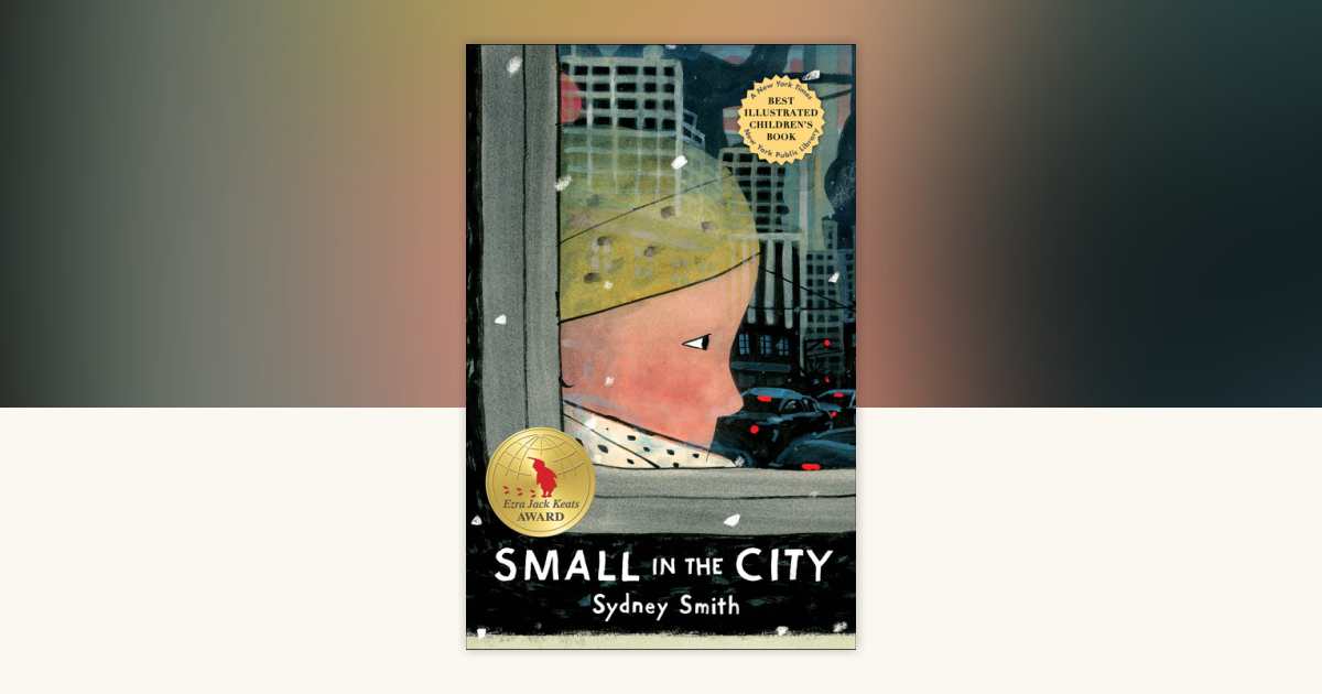 Small in the City by Sydney Smith: 9780823459070 | PenguinRandomHouse ...