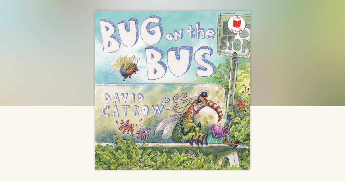 Bug on the Bus by David Catrow: 9780823461080 | PenguinRandomHouse.com ...