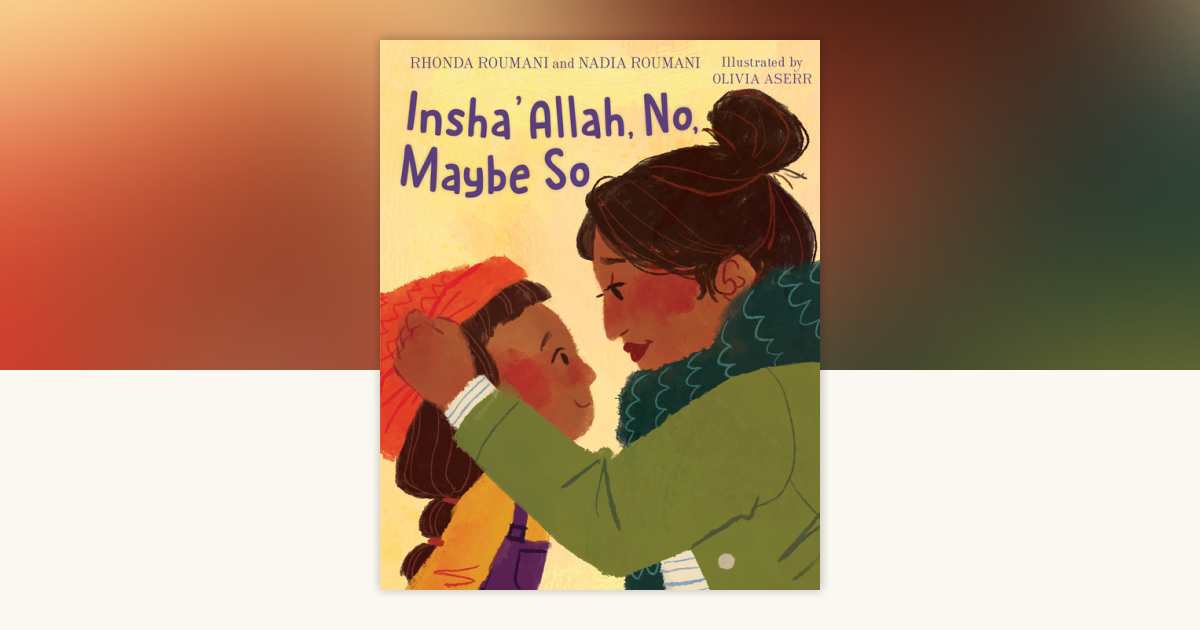Insha'Allah, No, Maybe So by Nadia Roumani, Rhonda Roumani ...