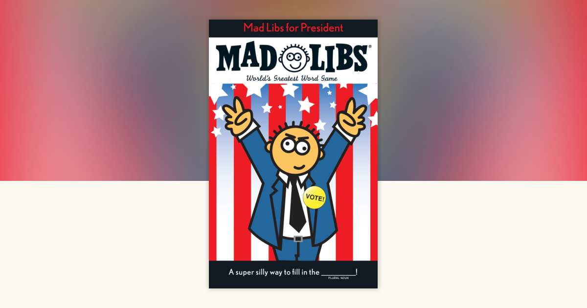 Mad Libs for President by Roger Price, Leonard Stern, Mad Libs ...