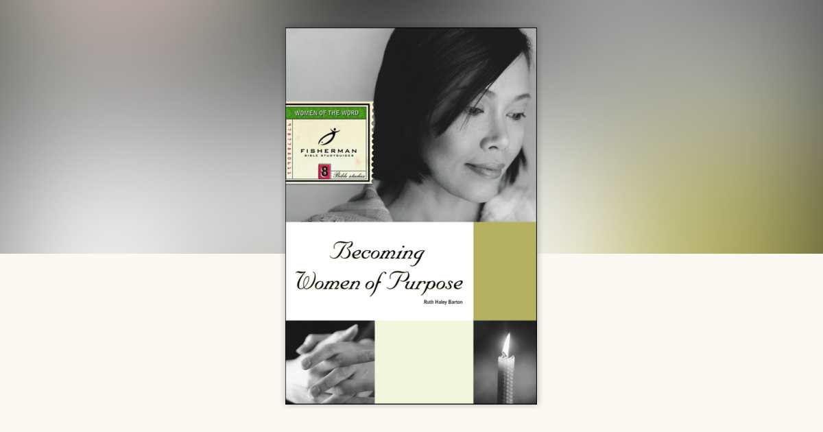 Becoming Women of Purpose by Ruth Haley Barton: 9780877880615 ...