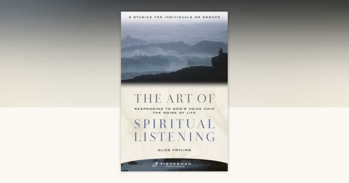 The Art of Spiritual Listening by Alice Fryling: 9780877880875 ...