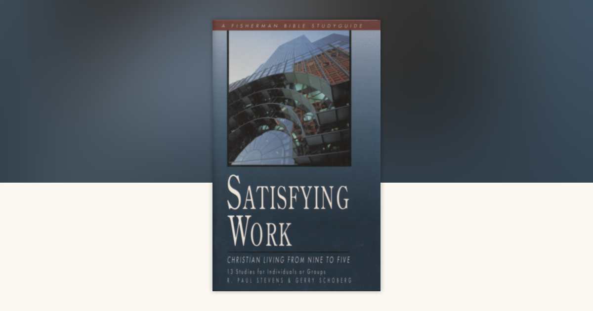 Satisfying Work by R. Paul Stevens, Gerry Schoberg: 9780877887522 ...