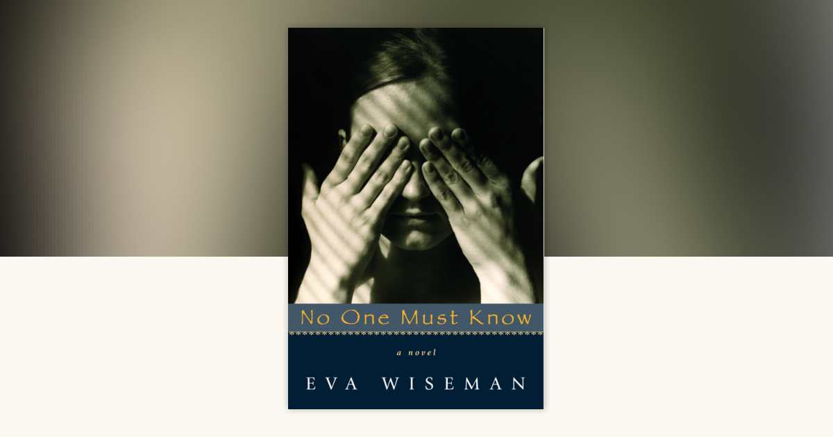 No One Must Know by Eva Wiseman: 9780887766800 | PenguinRandomHouse.com ...