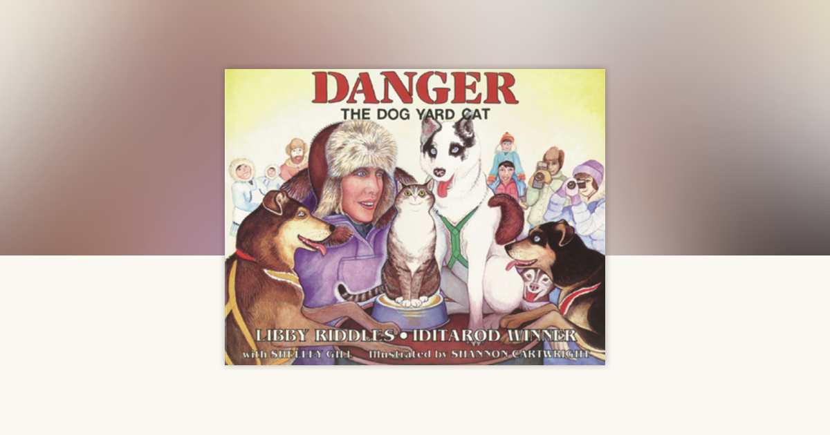 Danger the Dog Yard Cat by Libby Riddles: 9780934007092 ...