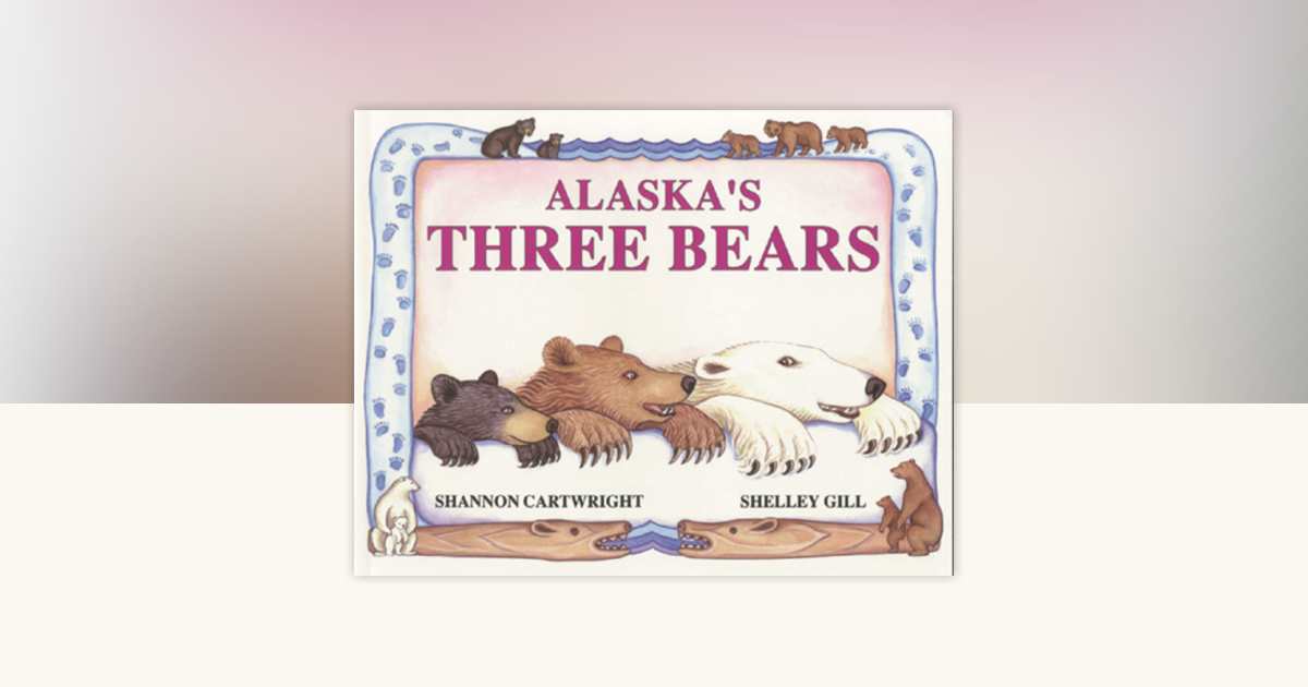 Alaska's Three Bears by Shelley Gill: 9780934007115 ...