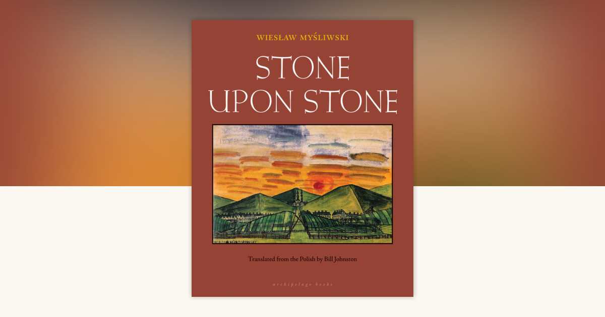 Stone Upon Stone by Wieslaw Mysliwski: 9780982624623 ...