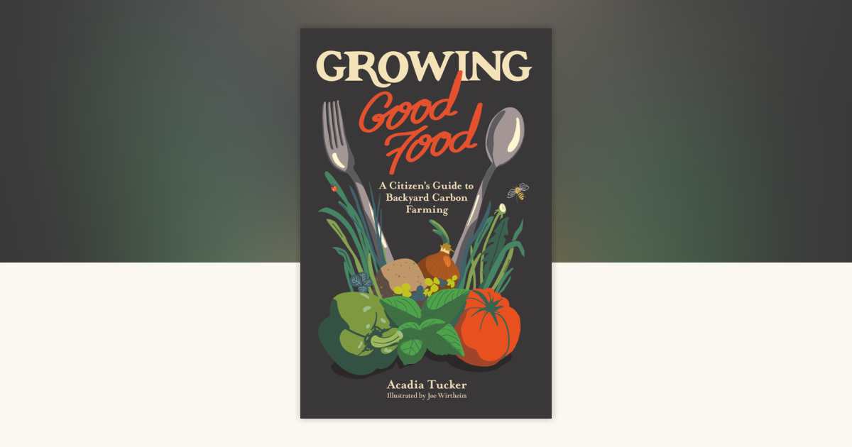 Growing Good Food by Acadia Tucker: 9780998862330 | PenguinRandomHouse ...