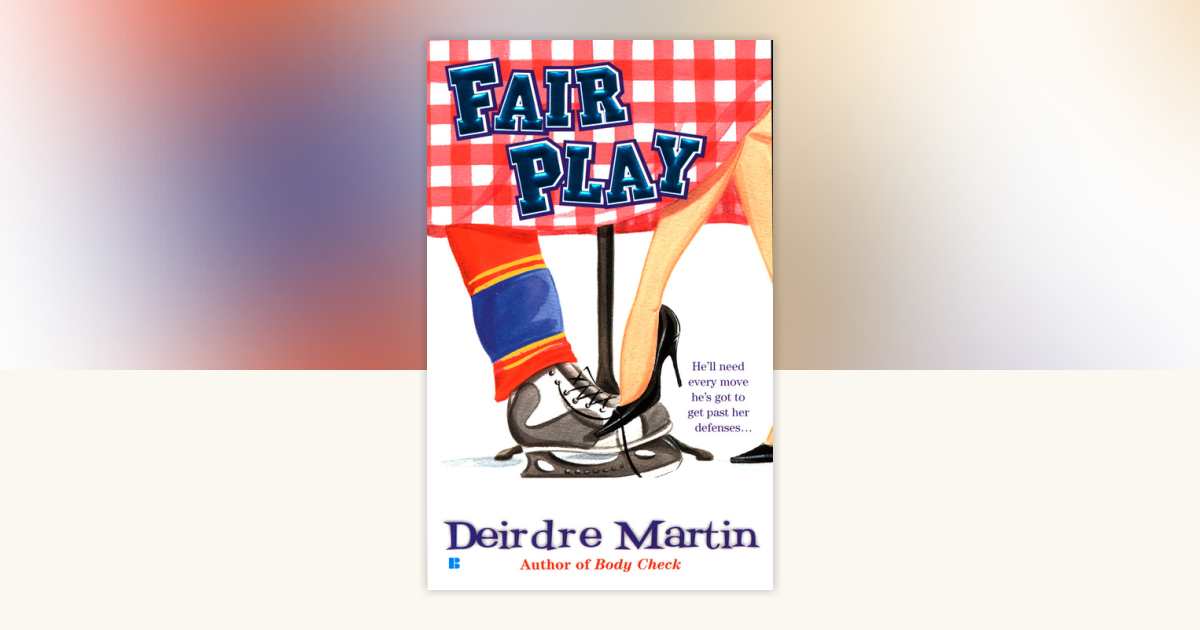 Fair Play by Deirdre Martin: 9781101043585 | PenguinRandomHouse.com: Books