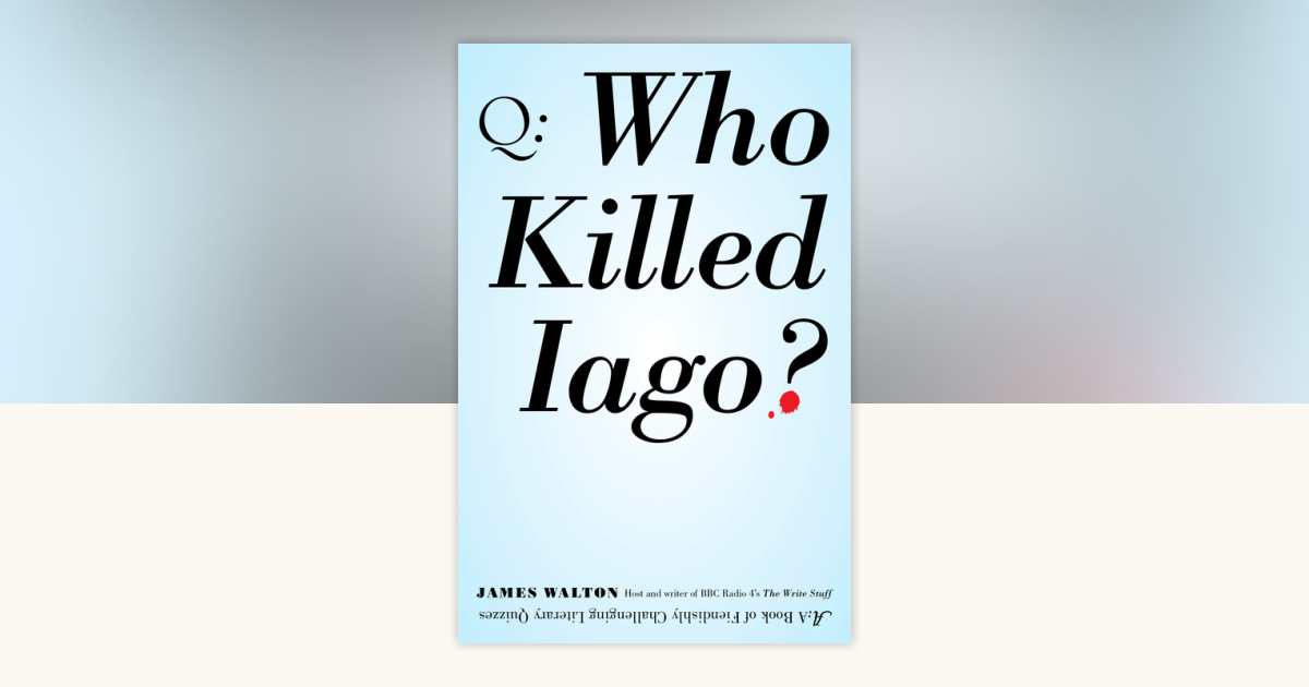 Who Killed Iago? by James Walton: 9781101057322 | PenguinRandomHouse ...