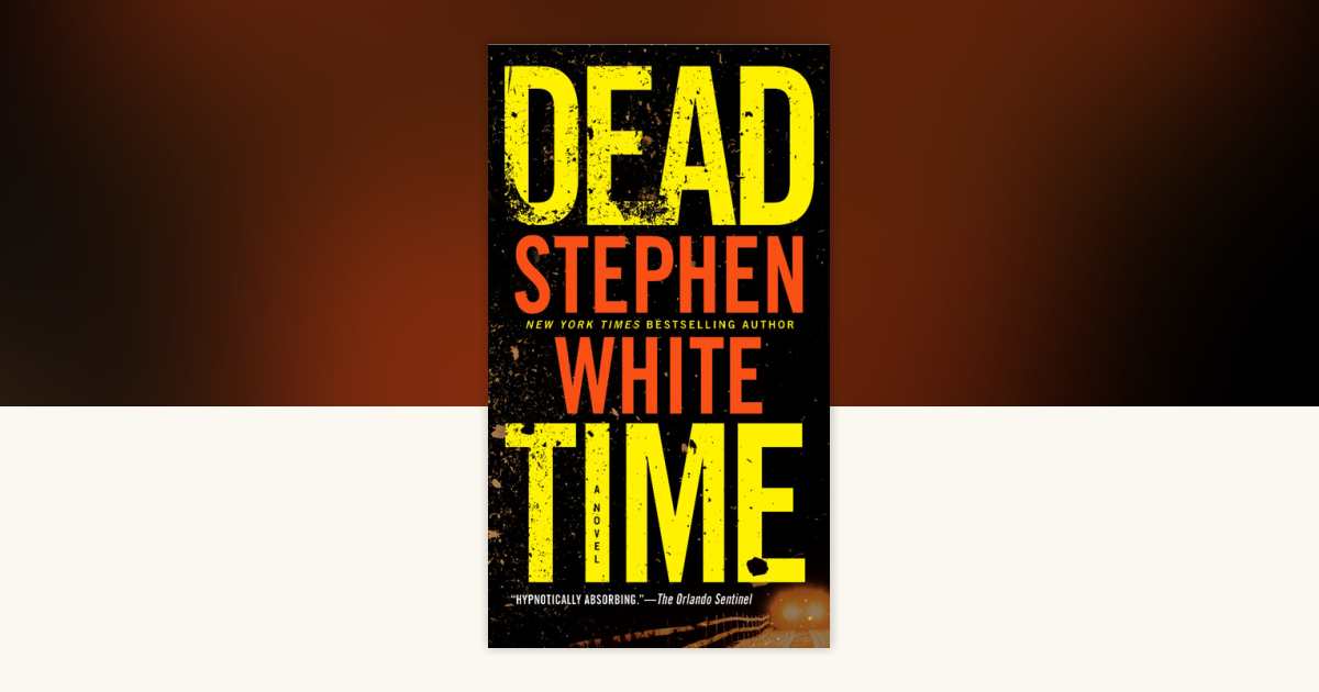 Dead Time by Stephen White: 9781101211809 | PenguinRandomHouse.com: Books
