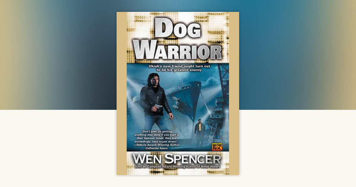 Dog Warrior by Wen Spencer - Reading Guide: 9781101212592 ...