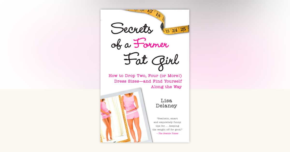 Secrets of a Former Fat Girl by Lisa Delaney: 9781101213650 ...