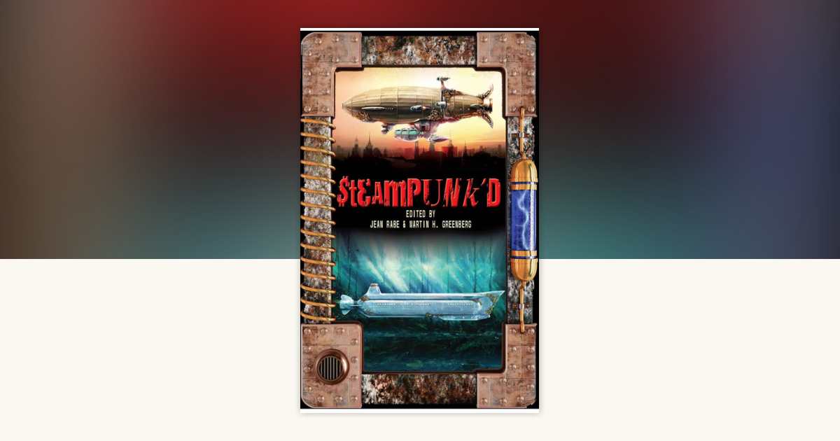 Steampunk'd: 9781101445167 | PenguinRandomHouse.com: Books