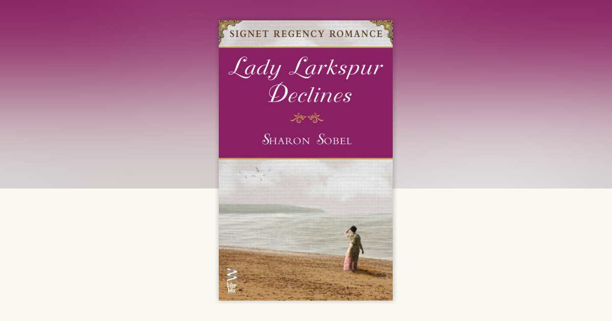 Lady Larkspur Declines by Sharon Sobel: 9781101568095 ...