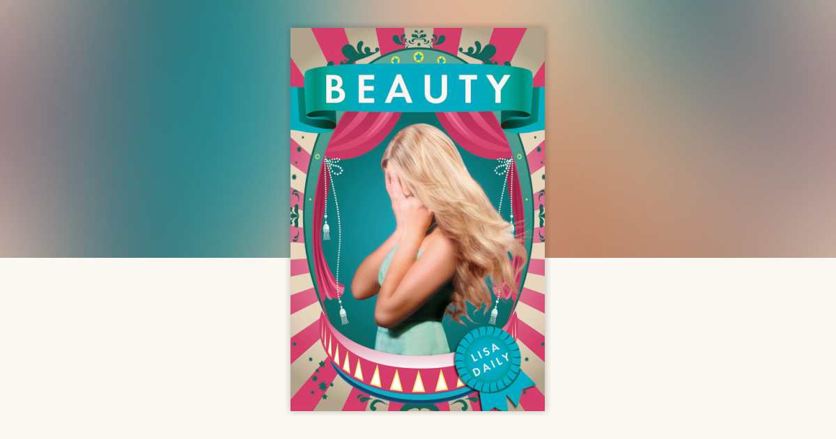 Beauty by Lisa Daily: 9781101571880 | PenguinRandomHouse.com: Books