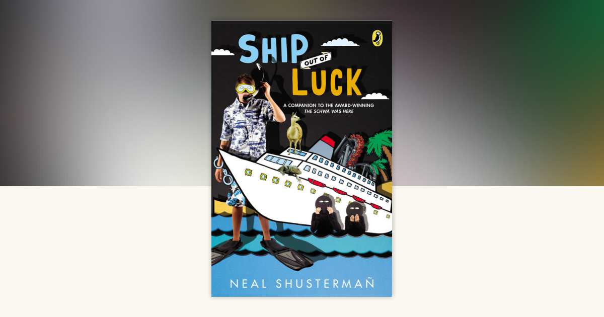 Ship Out of Luck by Neal Shusterman: 9781101574959 | PenguinRandomHouse ...