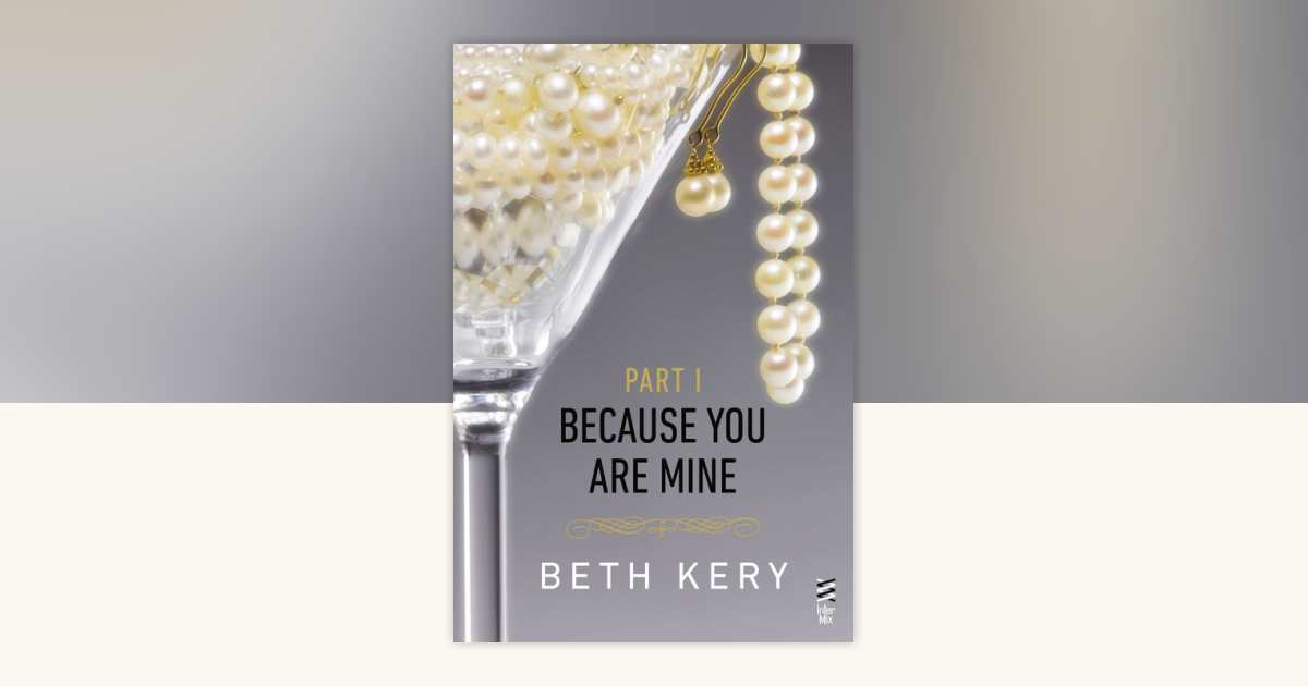 Because You Are Mine Part I by Beth Kery: 9781101608494 ...