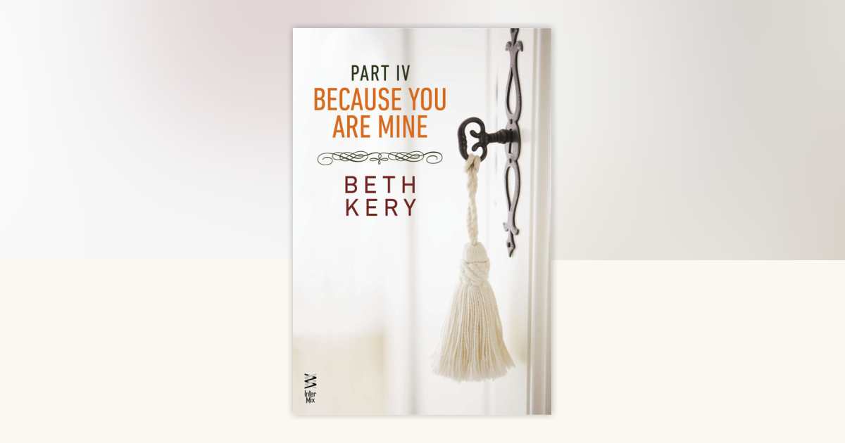 Because You Are Mine Part IV by Beth Kery: 9781101608524 ...