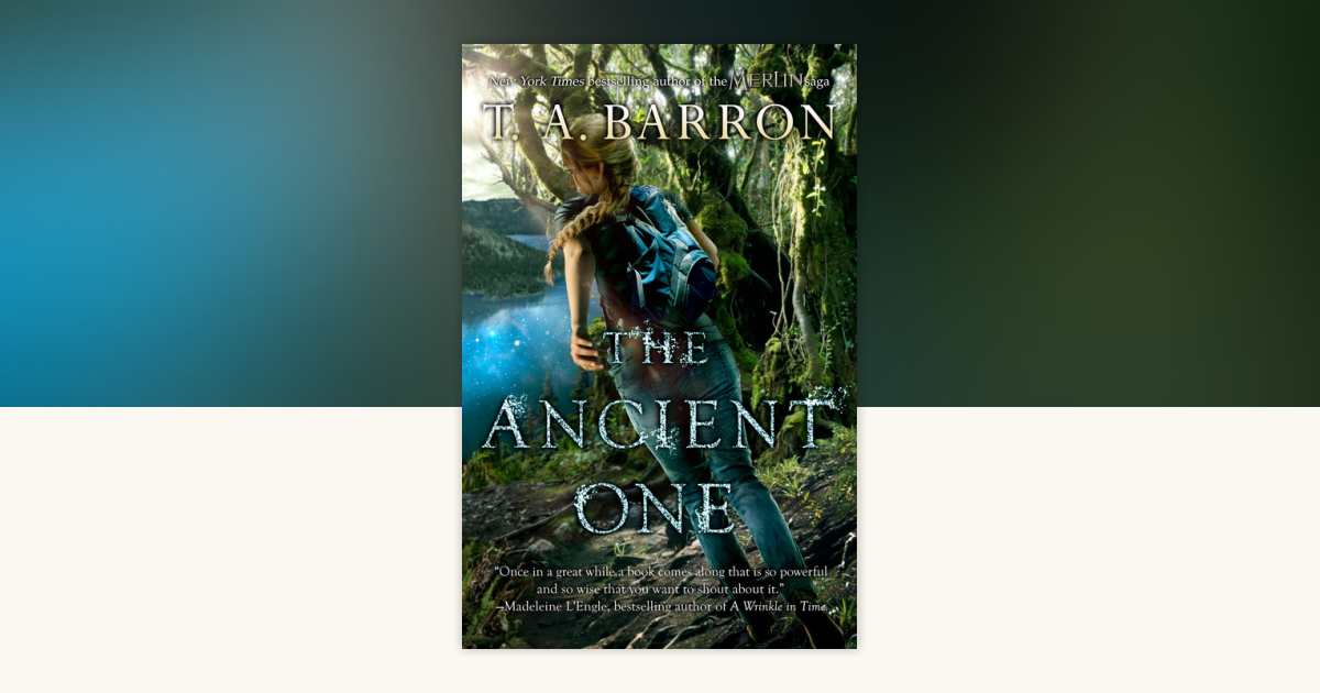 The Ancient One by T. A. Barron: 9781101651339 | PenguinRandomHouse.com ...