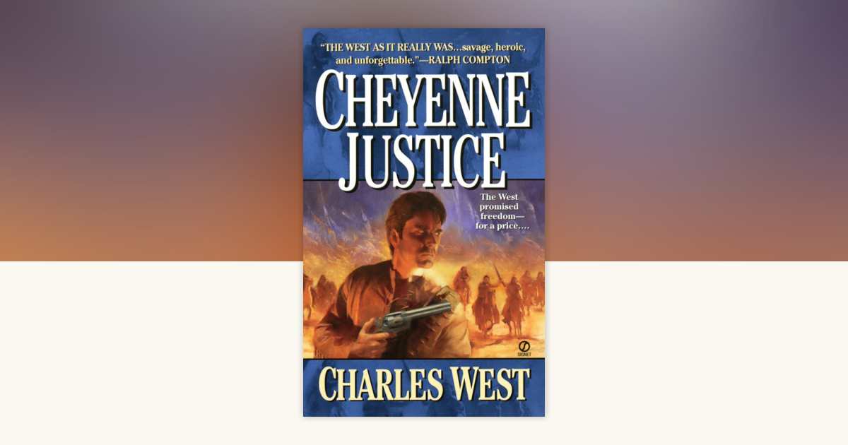 Cheyenne Justice by Charles G. West: 9781101662939 | PenguinRandomHouse ...