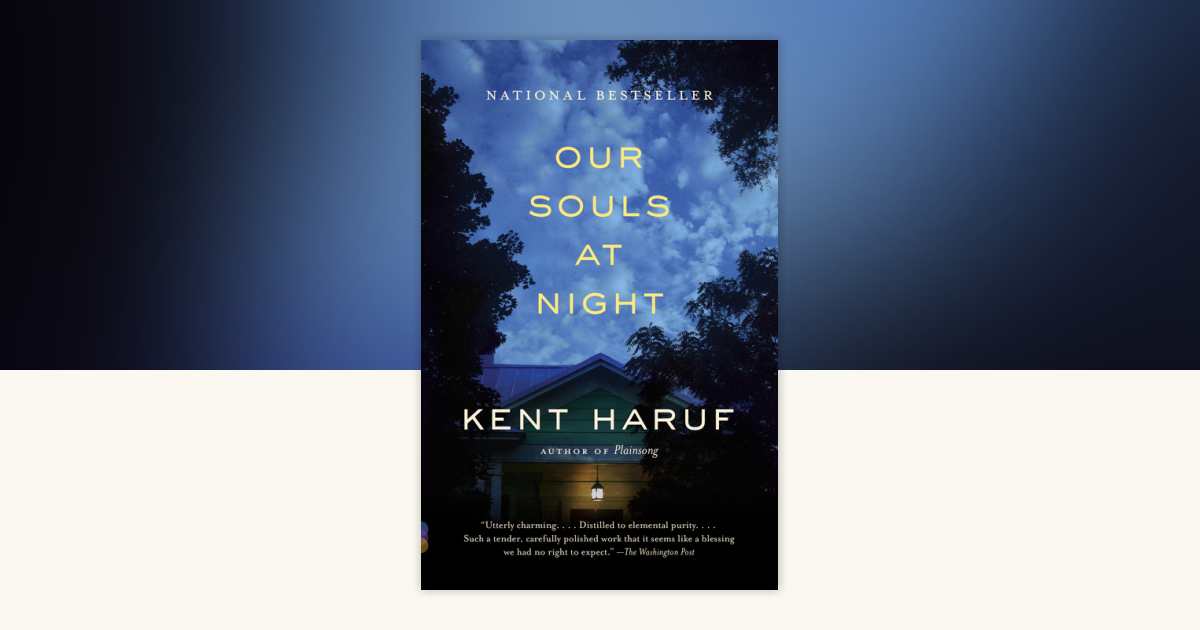 Our Souls at Night by Kent Haruf, Alan Kent Haruf: 9781101911921 ...