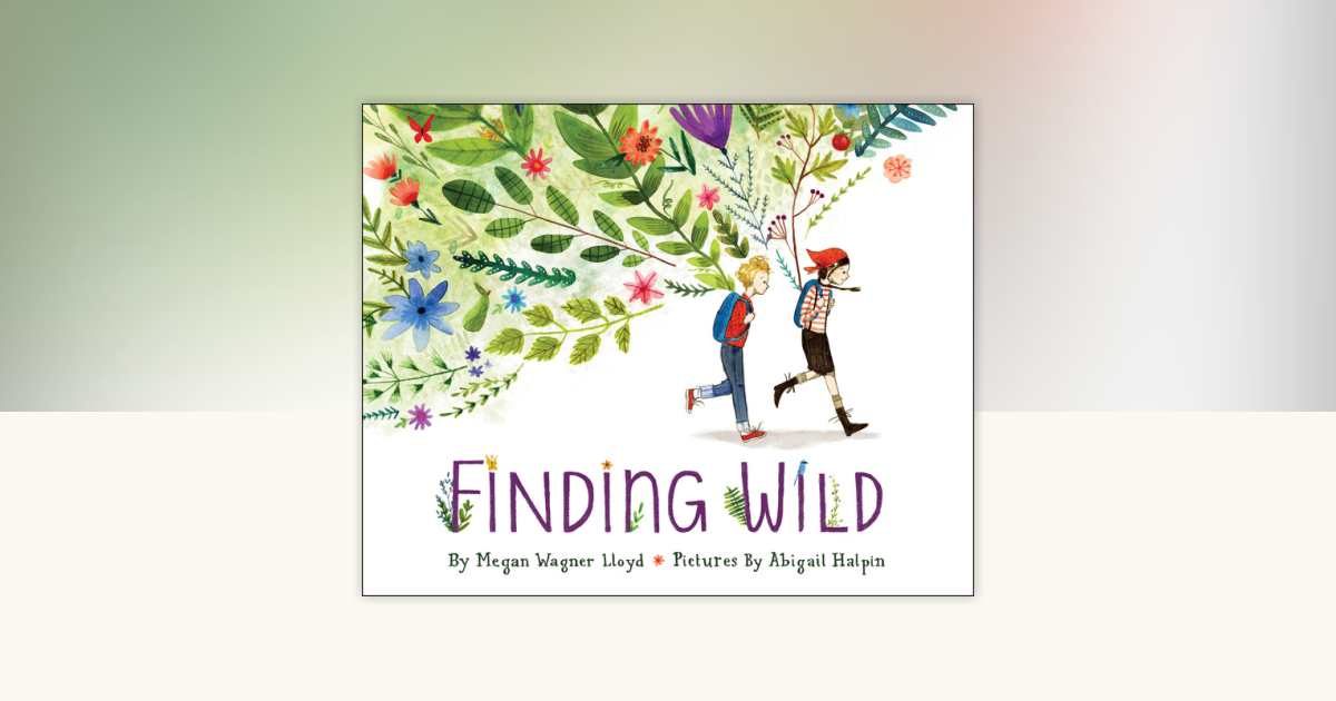 Finding Wild by Megan Wagner Lloyd: 9781101932810 | PenguinRandomHouse ...