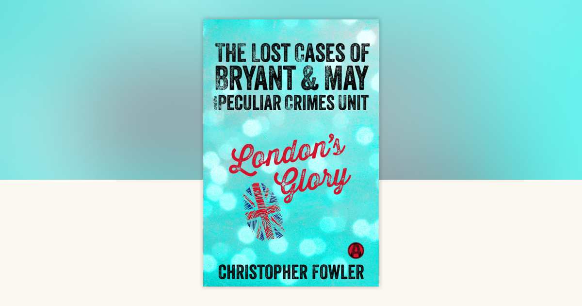 London's Glory by Christopher Fowler: 9781101968871 ...