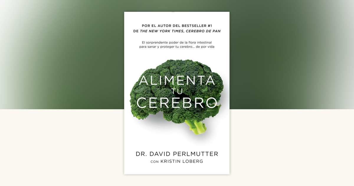 Alimenta tu cerebro / Brain Maker: The Power of Gut Microbes to Heal ...
