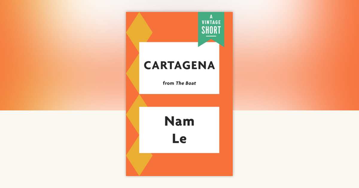 Cartagena by Nam Le: 9781101969939 | PenguinRandomHouse.com: Books