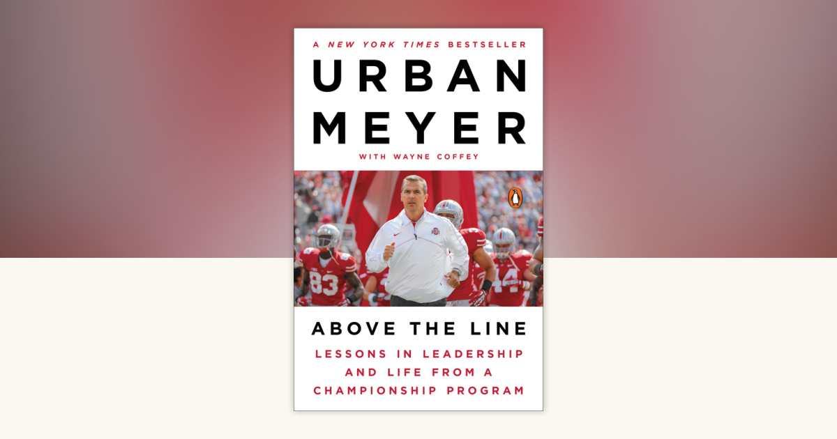 Above the Line by Urban Meyer, Wayne Coffey: 9781101980729 ...