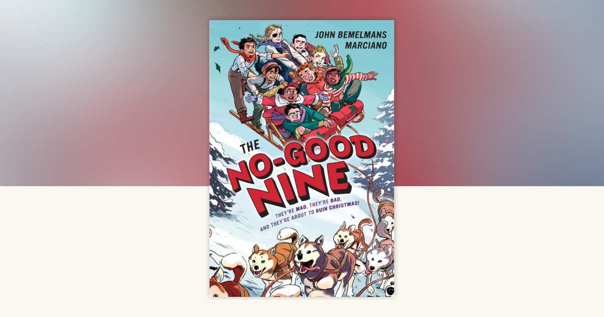 The No-Good Nine by John Bemelmans Marciano: 9781101997857 ...