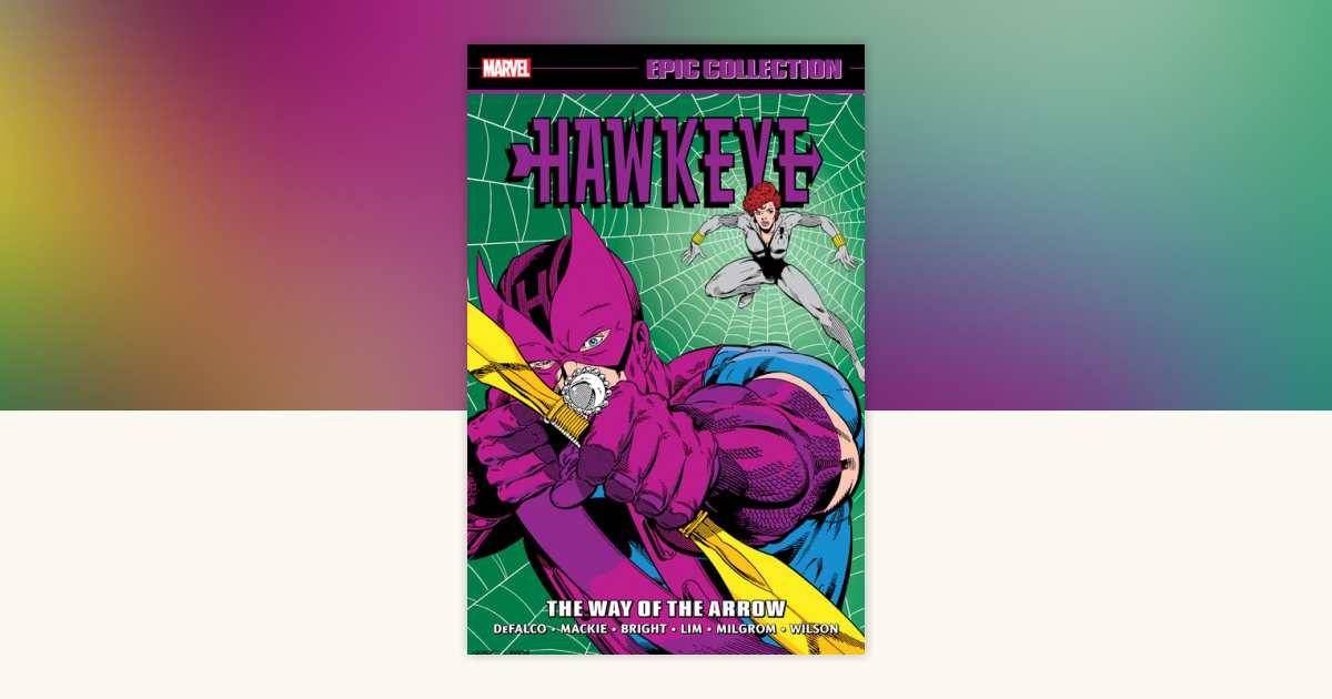 Hawkeye Epic Collection: The Way Of The Arrow by Tom DeFalco, Marvel ...