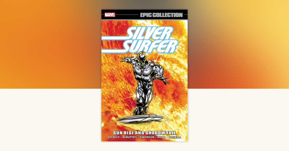 Silver Surfer Epic Collection: Sun Rise And Shadow Fall by Tom DeFalco ...