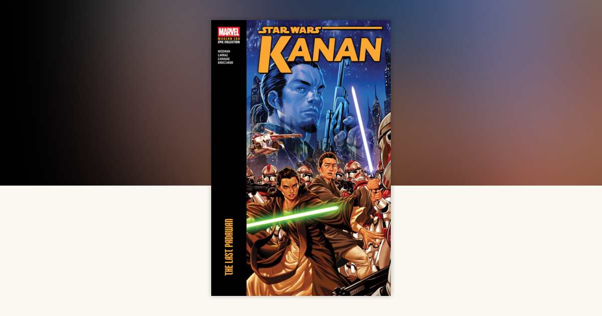 Star Wars: Kanan Modern Era Epic Collection: The Last Padawan by Greg ...