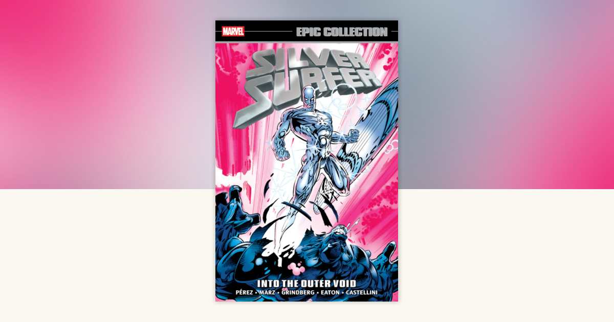 Silver Surfer Epic Collection: Into The Outer Void by George Perez ...