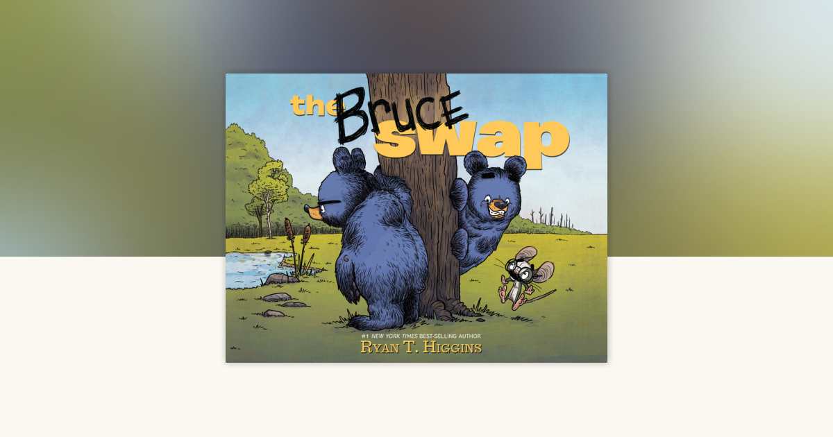 The Bruce Swap by Ryan T. Higgins: 9781368028561 | PenguinRandomHouse ...