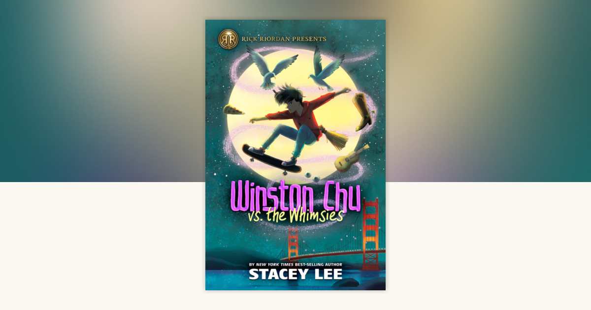 Rick Riordan Presents: Winston Chu vs. the Whimsies by Stacey Lee ...