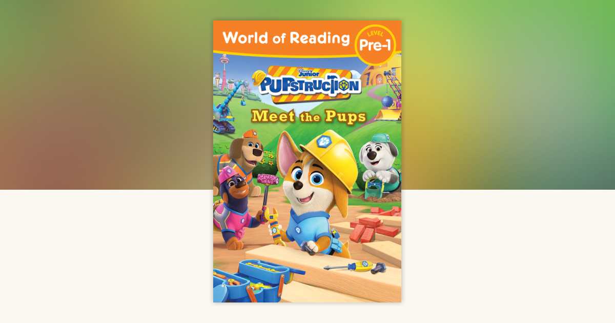 World of Reading: Pupstruction: Meet the Pups by Sheila Sweeny ...
