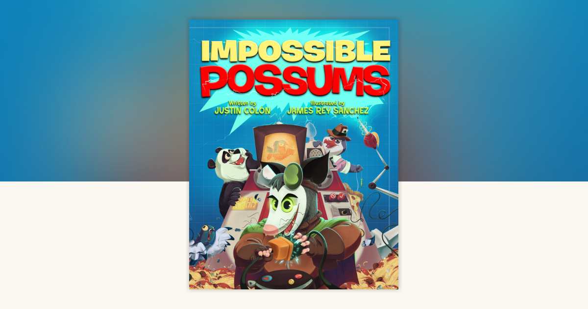 Impossible Possums by Justin Colón: 9781368099776 | PenguinRandomHouse ...