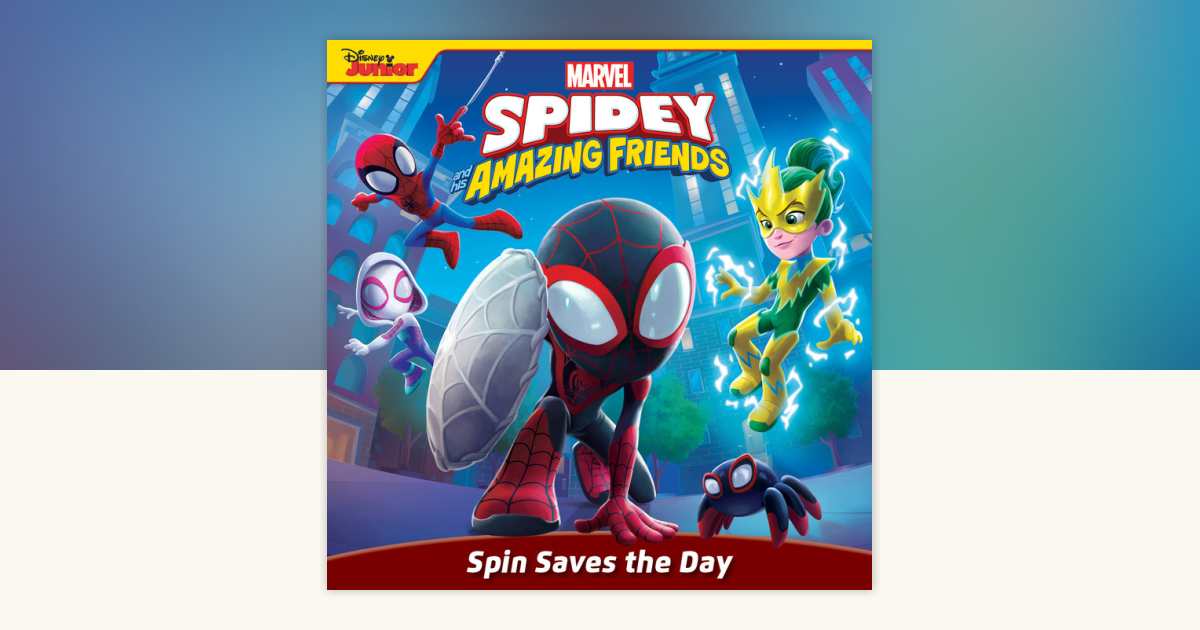 Spidey and His Amazing Friends: Spin Saves the Day by Steve Behling ...