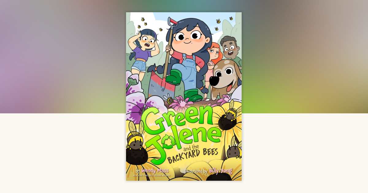 Green Jolene and the Backyard Bees by Wendy Mass: 9781368107587 ...