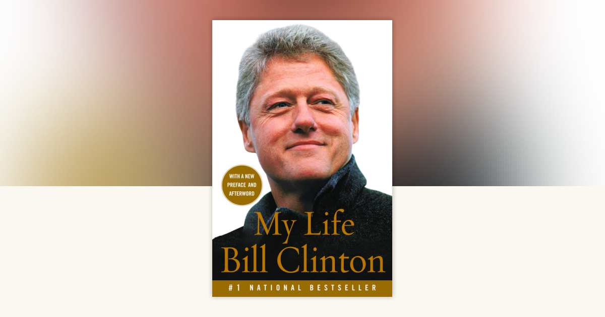 My Life by Bill Clinton: 9781400030033 | PenguinRandomHouse.com: Books