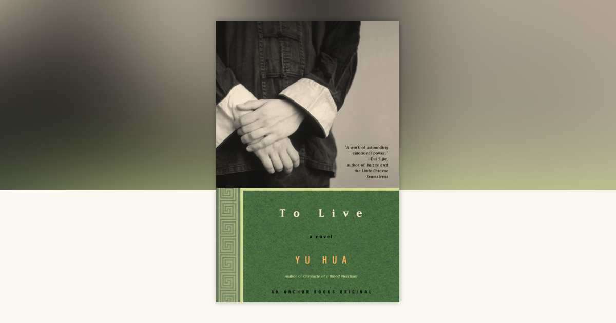 To Live by Yu Hua: 9781400031863 | PenguinRandomHouse.com: Books