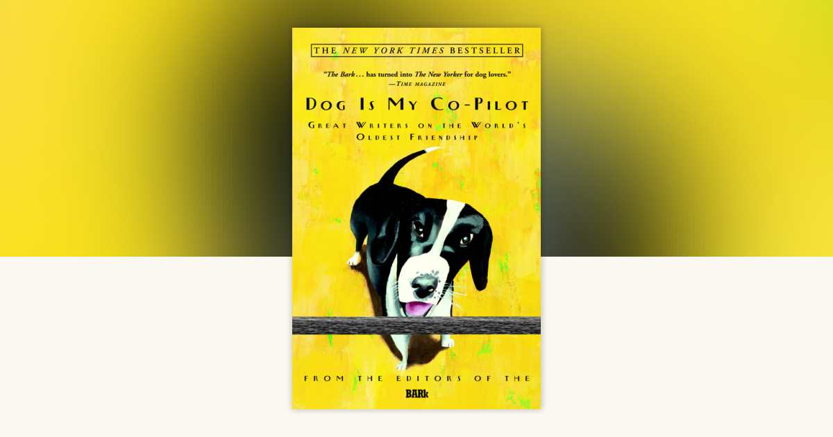 Dog Is My Co-Pilot by Bark Editors: 9781400050536 | PenguinRandomHouse ...